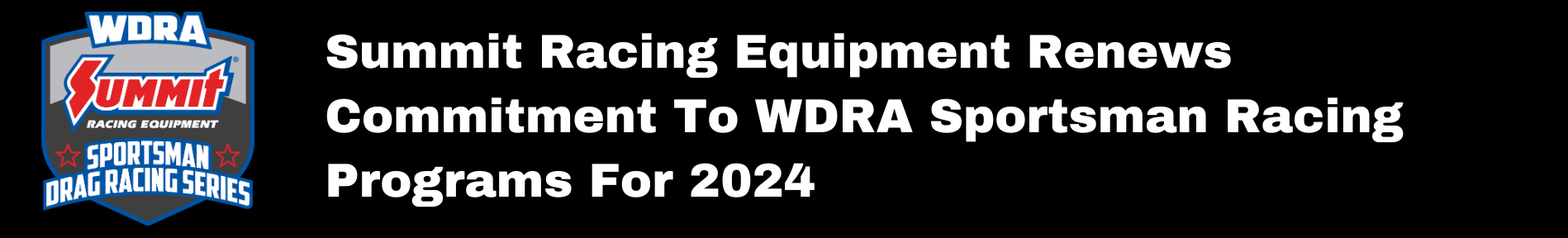 SUMMIT RACING EQUIPMENT RENEWS WDRA’S SPORTSMAN RACING PROGRAMS FOR ...