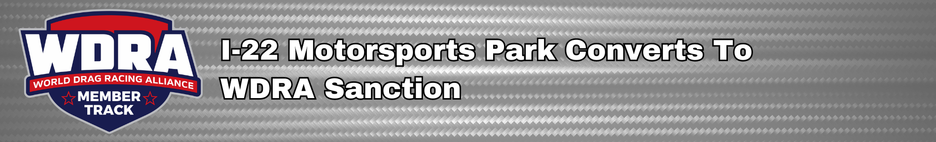 I-22 Motorsports Park Converts to WDRA Sanction - World Drag Racing ...