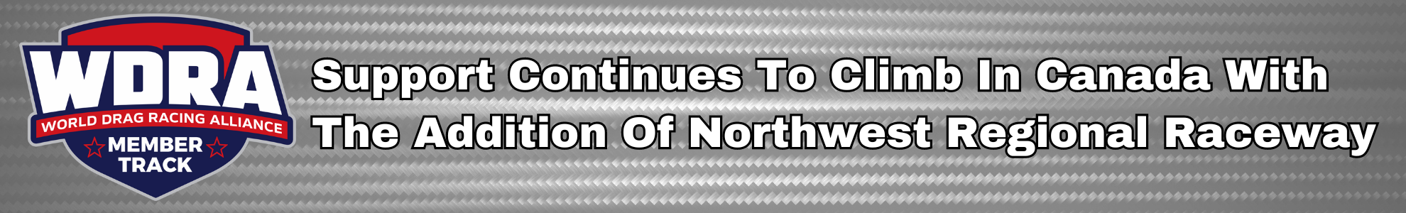 WDRA Support Continues to Climb in Canada with the Addition of Northwest Regional Raceway ...