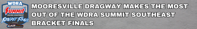 MOORESVILLE DRAGWAY MAKES THE MOST OUT OF THE WDRA SUMMIT SOUTHEAST ...